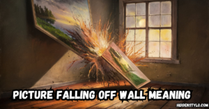 14 Spiritual Meanings Behind a Picture Falling Off the Wall - Hidden Stylo