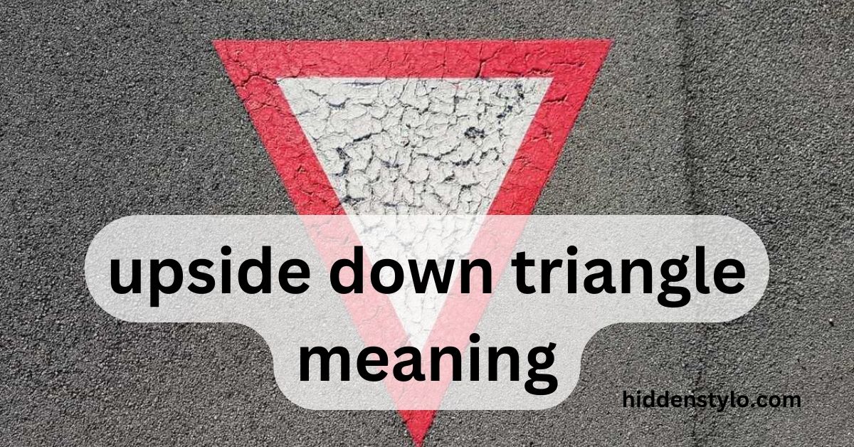 The Upside Down Triangle: Spiritual and Symbolic Meaning - Hidden Stylo