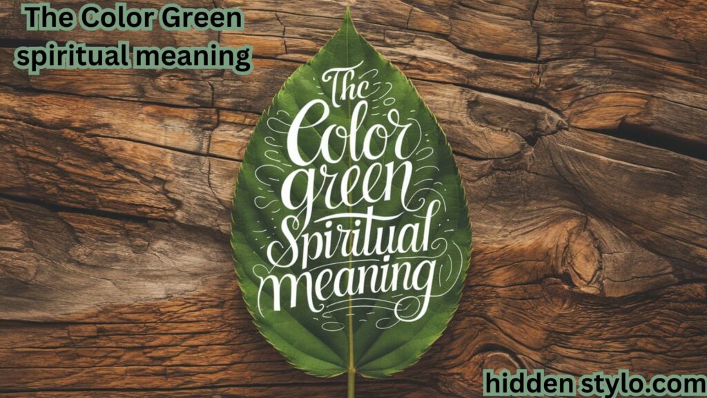 The Color Green spiritual meaning - Hidden Stylo