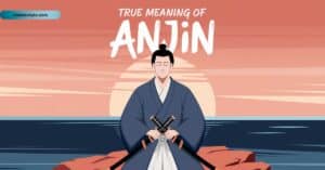 The True Meaning of Anjin: What It Means and Why It Matters - Hidden Stylo