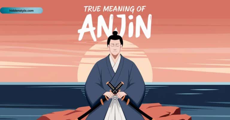 The True Meaning of Anjin: What It Means and Why It Matters - Hidden Stylo