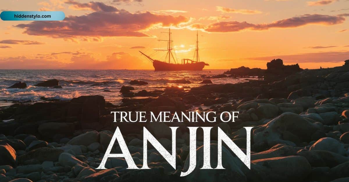 The True Meaning of Anjin: What It Means and Why It Matters - Hidden Stylo